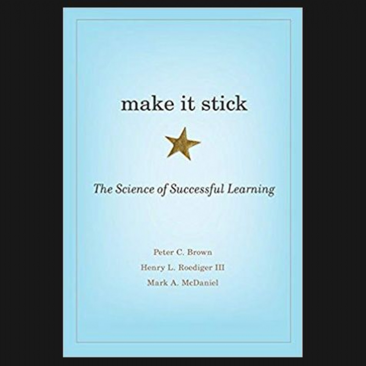 SMART Schools Trust - MAKE IT STICK, THE SCIENCE OF SUCCESSFUL LEARNING